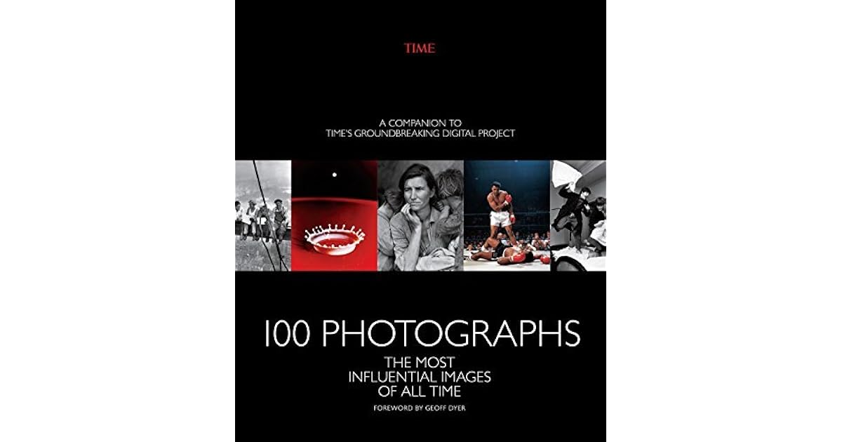 TIME 100 Photographs: The Most Influential Images Of All Time by TIME ...