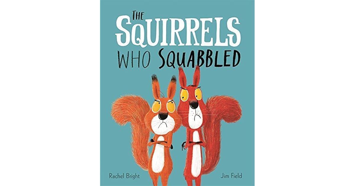 The Squirrels Who Squabbled by Rachel Bright