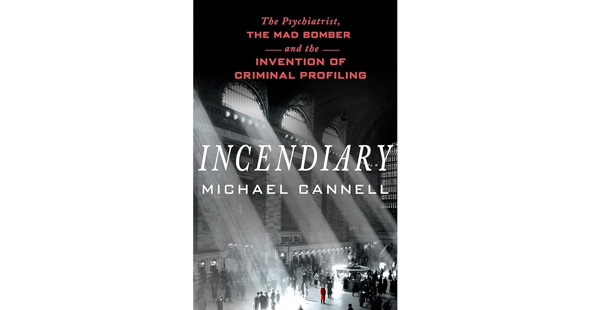 Book giveaway for Incendiary: The Psychiatrist, the Mad Bomber, and the ...