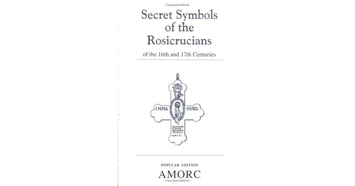 Secret Symbols of the Rosicrucians of the 16th and 17th Centuries by AMORC