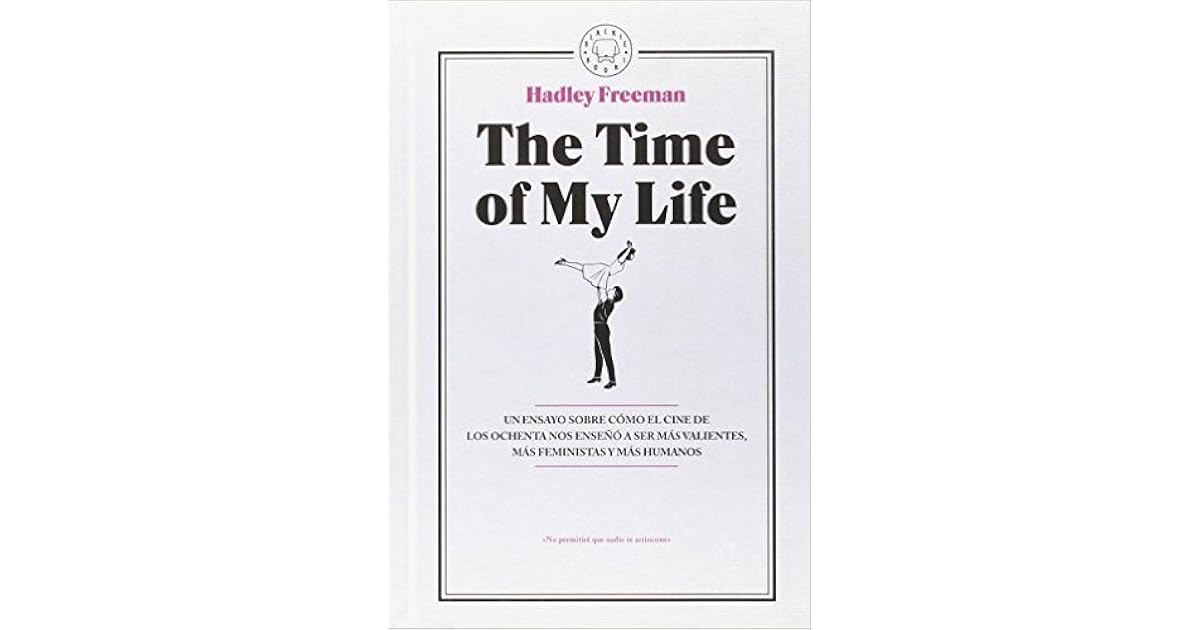 The Time of My Life by Hadley Freeman