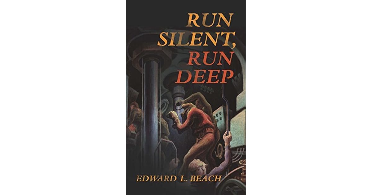 Run Silent, Run Deep by Edward L. Beach
