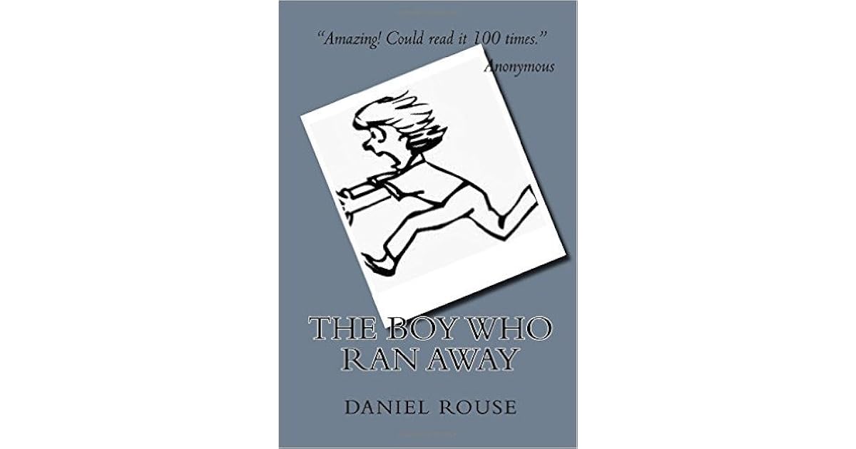 The Boy Who Ran Away by Daniel Rouse