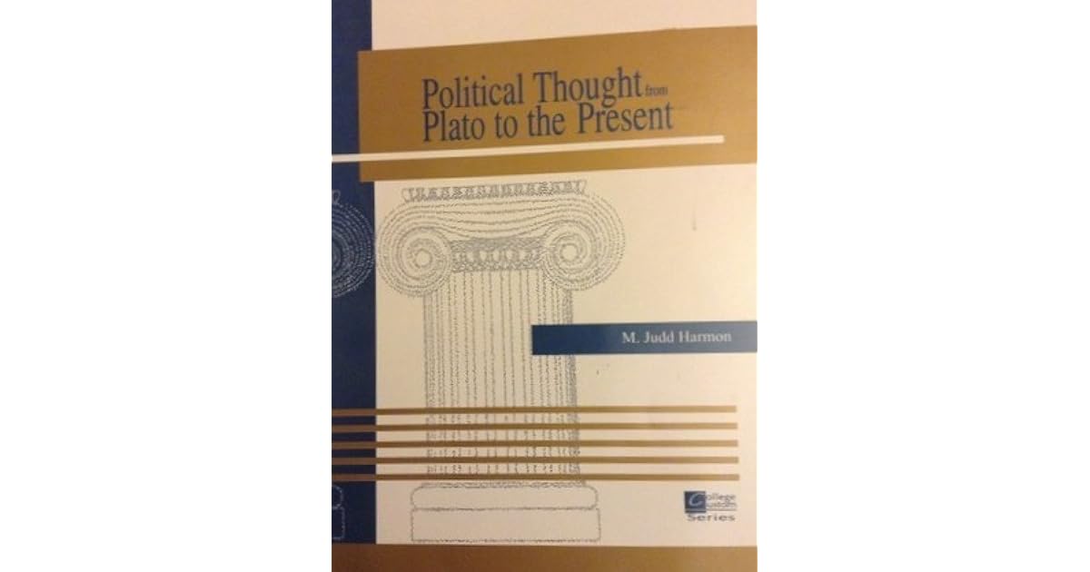 Political Thought from Plato to the Present by M. Judd Harmon
