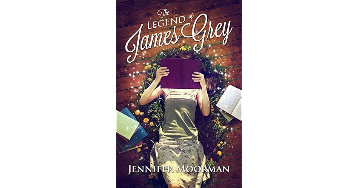 The Legend of James Grey by Jennifer Moorman