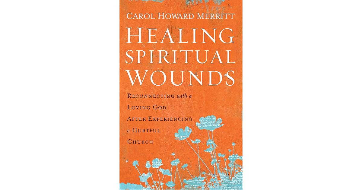 Healing Spiritual Wounds: Reconnecting with a Loving God After ...