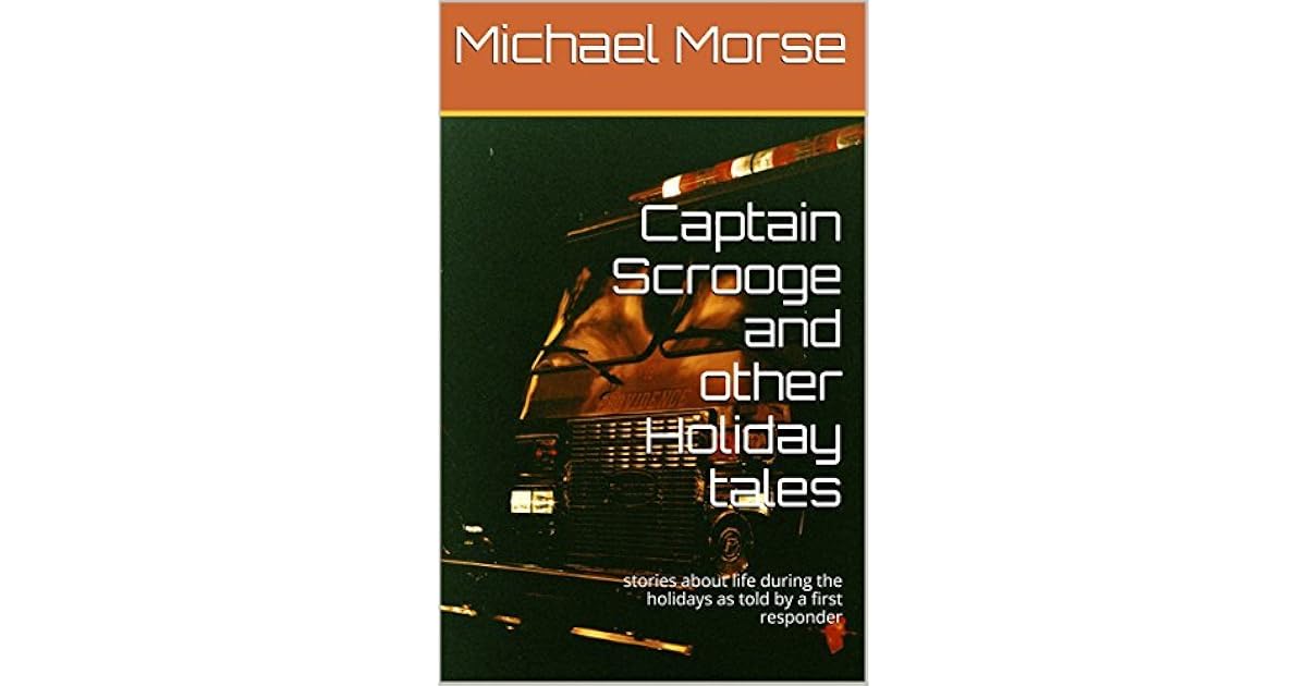 Captain Scrooge and other Holiday tales: stories about life during the ...
