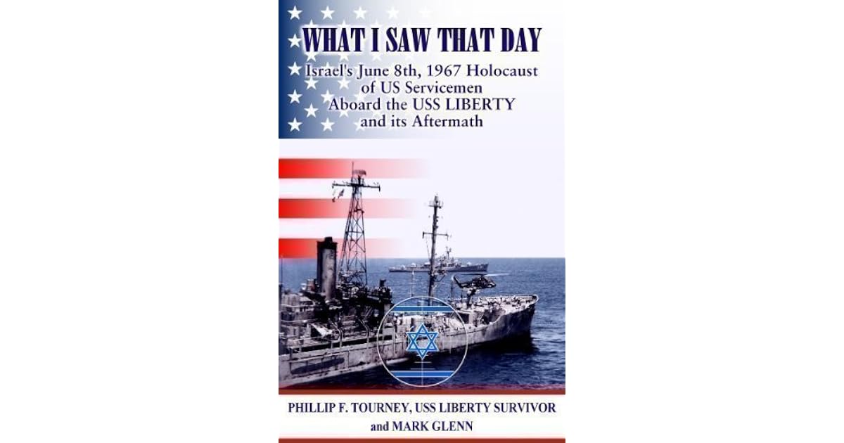What I Saw That Day Israel's June 8 1967 Holocaust Of Us Servicemen ...