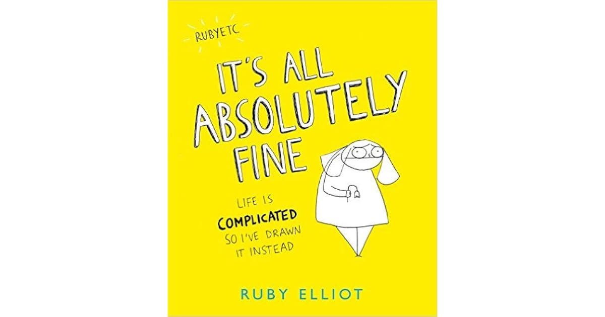 It's All Absolutely Fine by Ruby Elliot