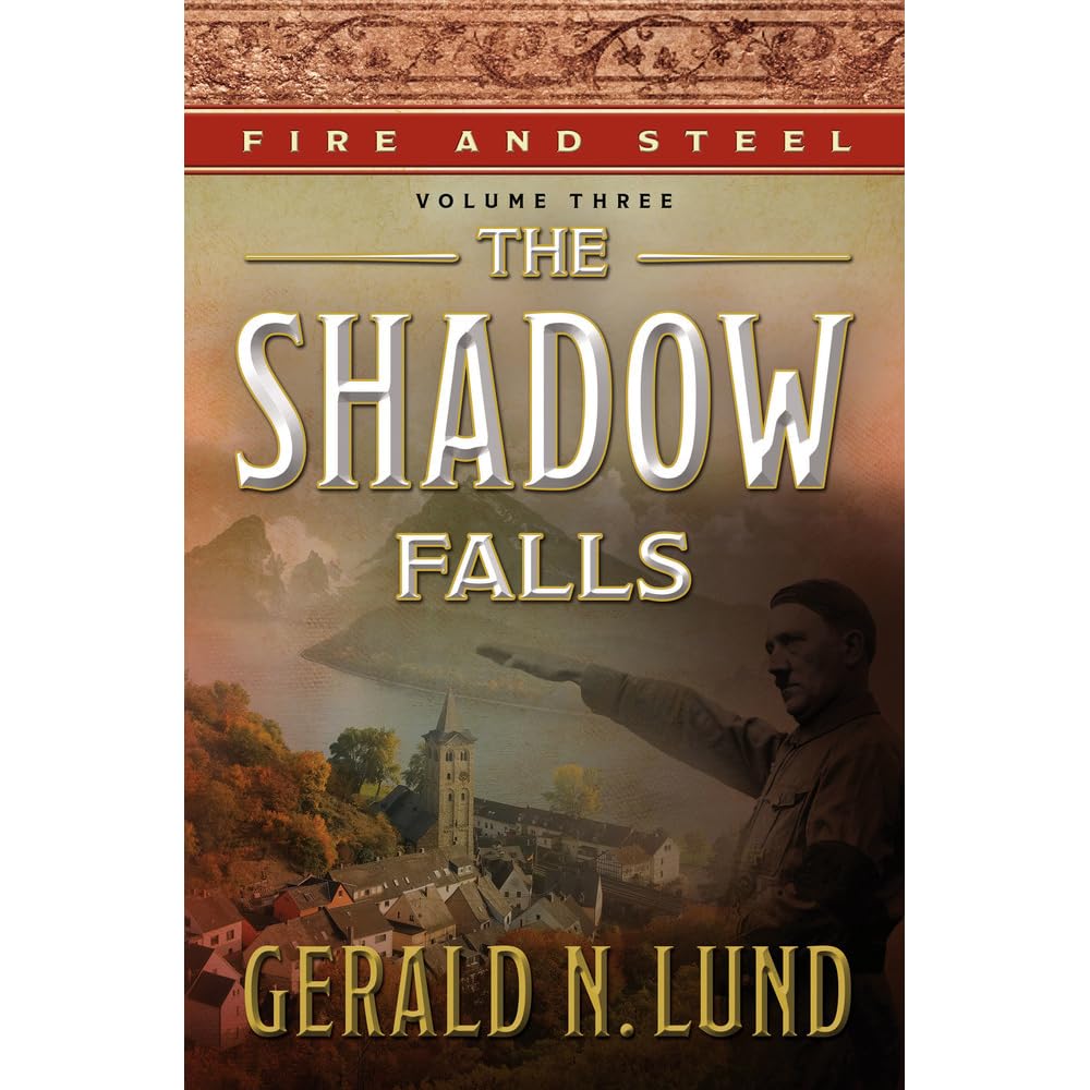 The Shadow Falls (Fire and Steel, #3) by Gerald N. Lund — Reviews ...