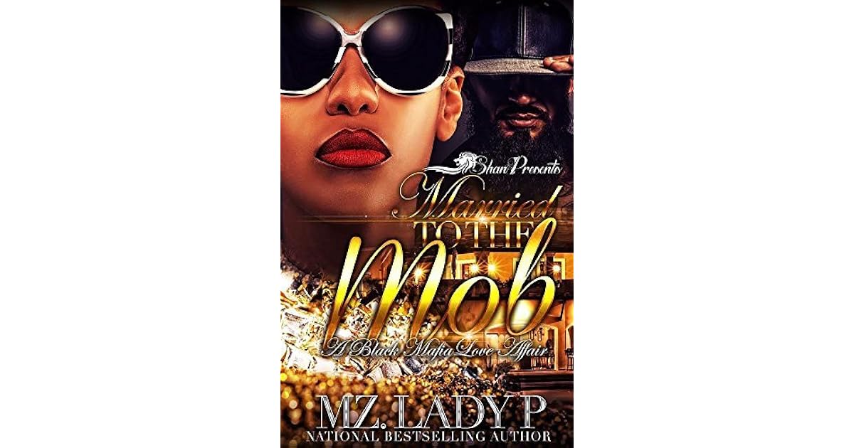Married to the Mob: A Black Mafia Love Affair by Mz. Lady P