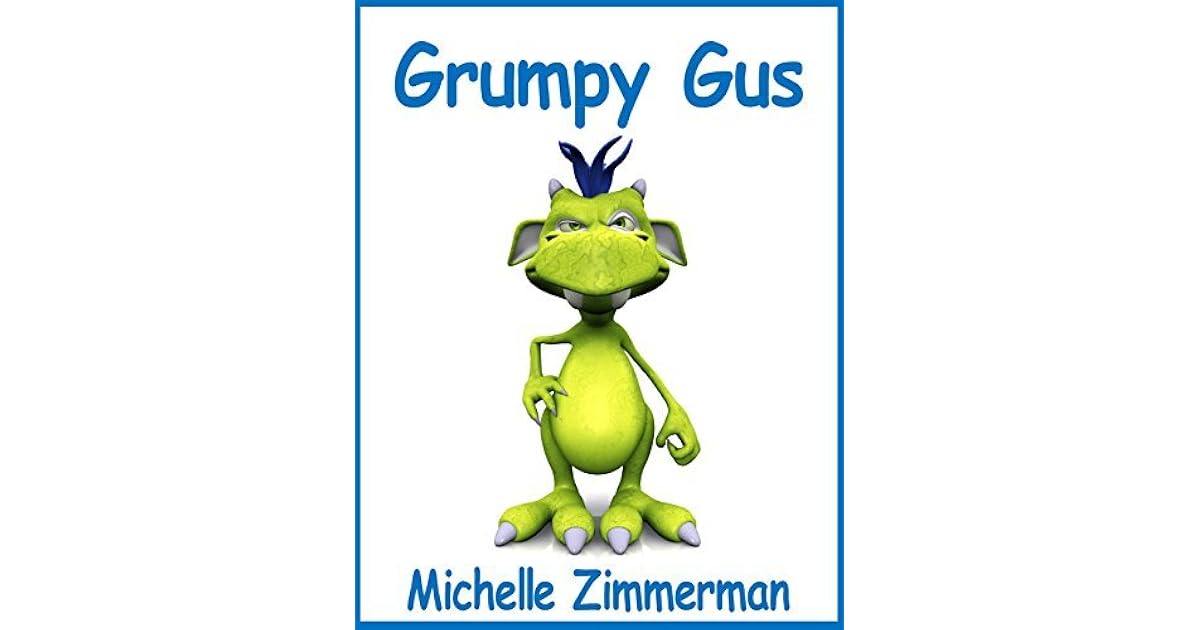 Grumpy Gus by Michelle Zimmerman