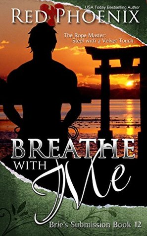 Breathe With Me (Brie's Submission Book 12) by Red Phoenix