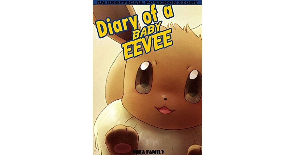Pokemon: Diary of a Baby Eevee: by Pika Family