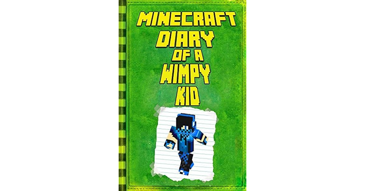 Minecraft: Diary of a Wimpy Minecraft Kid: Legendary Minecraft Diary ...