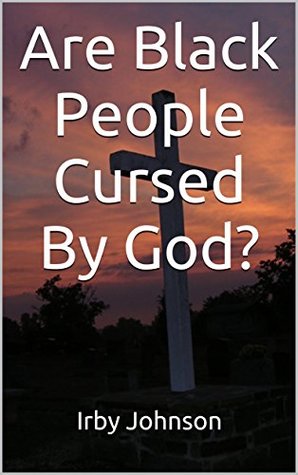 Are Black People Cursed By God?: Debunking the "Curse of Ham" by Irby ...