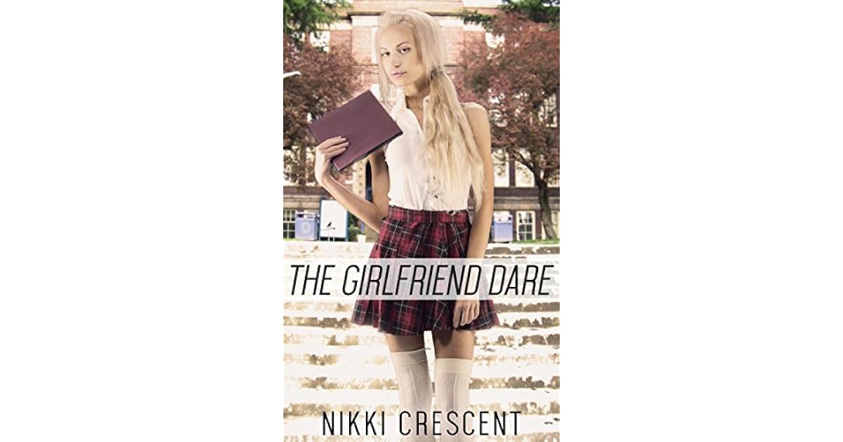 THE GIRLFRIEND DARE by Nikki Crescent