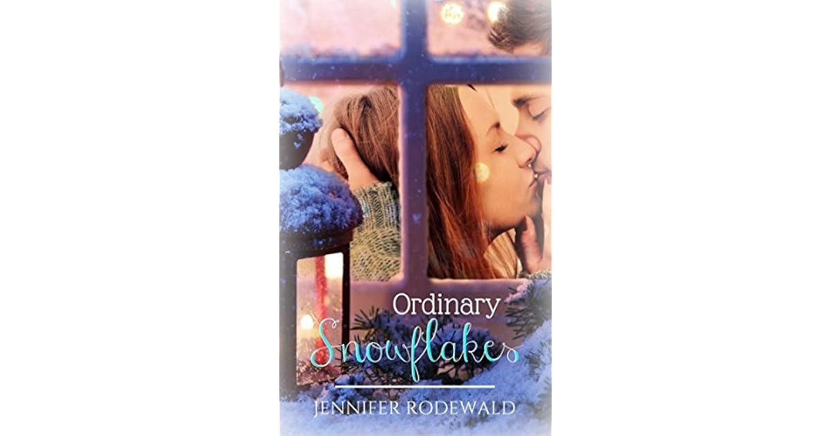 Ordinary Snowflakes (Rock Creek, #2) by Jennifer Rodewald