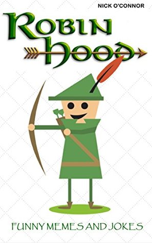ROBIN HOOD: Funny Memes and Jokes by Nick O'Connor