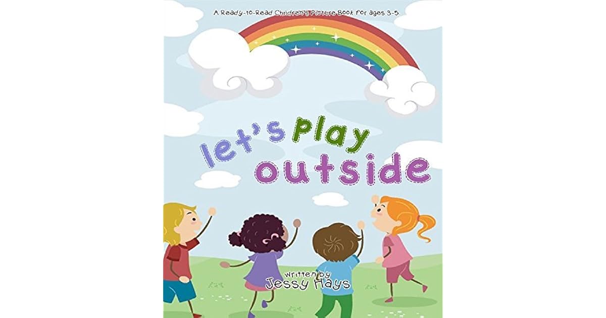 Let's Play Outside: A Ready To Read Children's Illustrated Picture Book ...