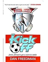 The Kick Off (Jamie Johnson, #1) by Dan Freedman