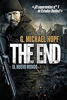 The End (The New World #1) by G. Michael Hopf