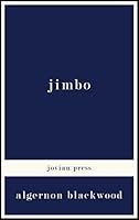 Jimbo: A Fantasy by Algernon Blackwood