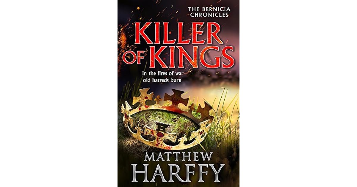 Killer of Kings (Bernicia Chronicles #4) by Matthew Harffy