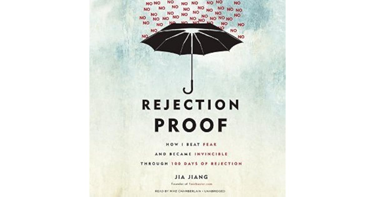 Rejection Proof: 100 Days of Rejection, or How to Ask Anything of ...