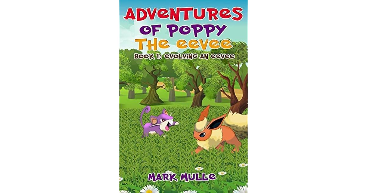Adventures of Poppy the Eevee (Book 1): Evolving An Eevee (An ...