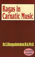 Ragas in Carnatic Music by S. Bhagyalekshmy