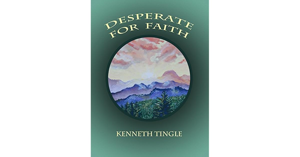 Desperate for Faith by Kenneth Tingle