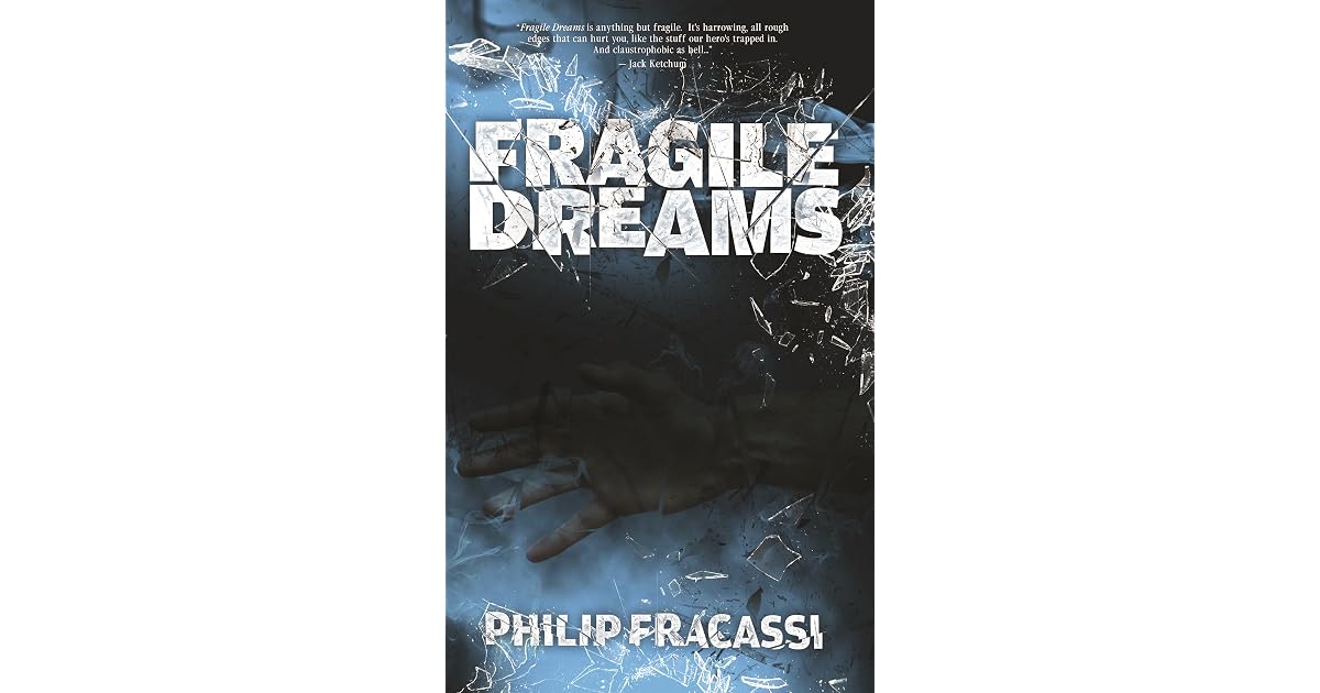 Fragile Dreams by Philip Fracassi