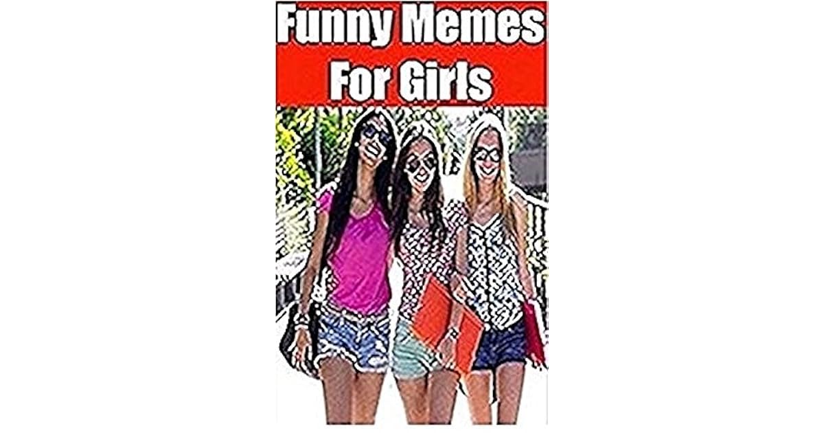 Memes: Funny Memes For Girls - You Don't Have To Be Independent Like ...