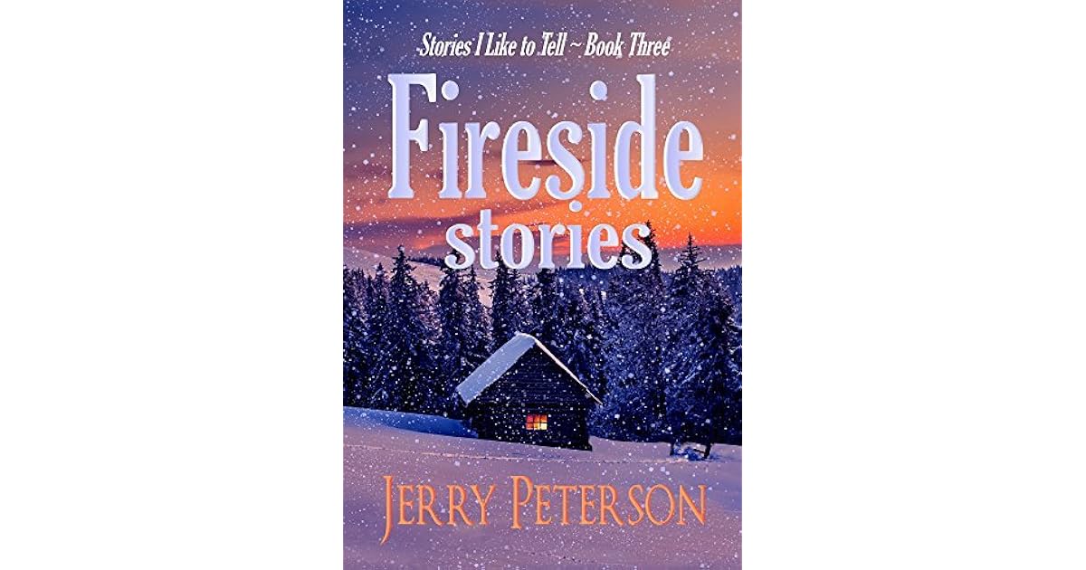 Fireside Stories (Stories I Like to Tell, #3) by Jerry Peterson