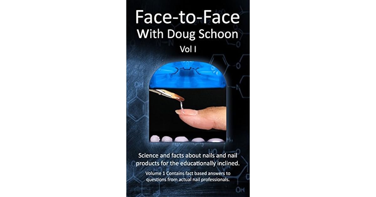 Face-To-Face with Doug Schoon Volume I: Science and Facts about Nails ...
