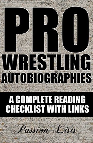 Pro Wrestling Autobiographies: A Complete Reading Checklist with Links ...