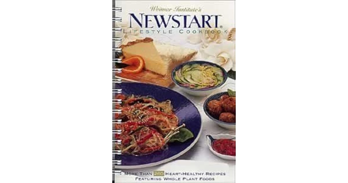 Newstart Lifestyle Cookbook by Weimar Institute