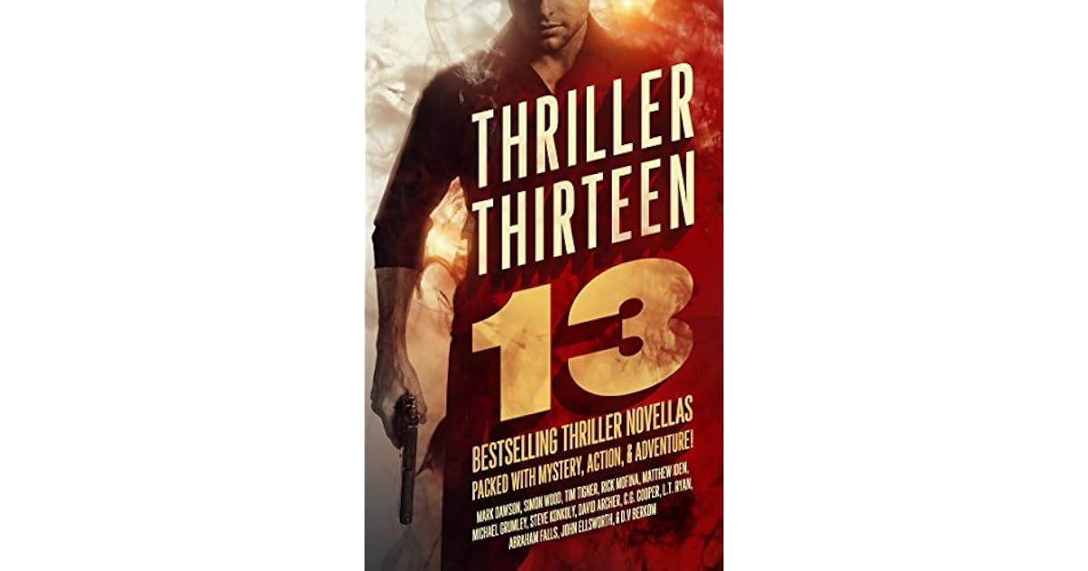 Thriller Thirteen: 13 Bestselling Thriller Novellas Packed With Mystery ...