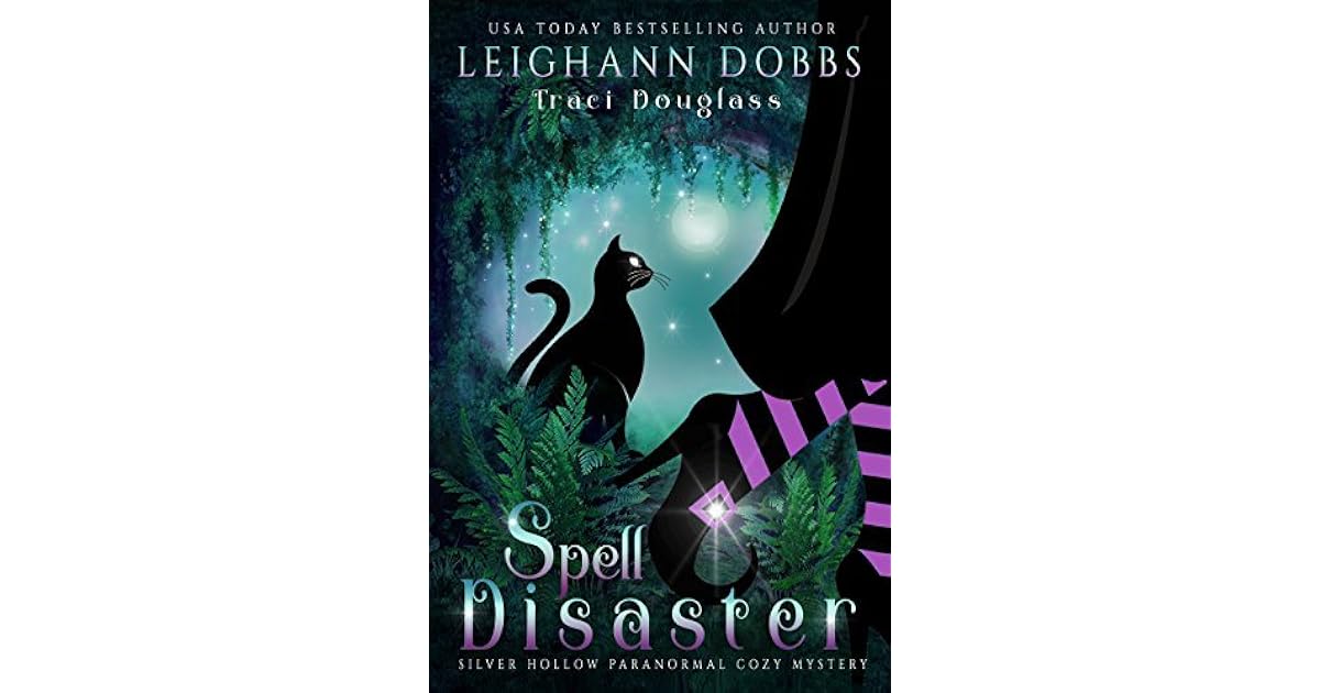 Spell Disaster (Silver Hollow, #2) by Leighann Dobbs