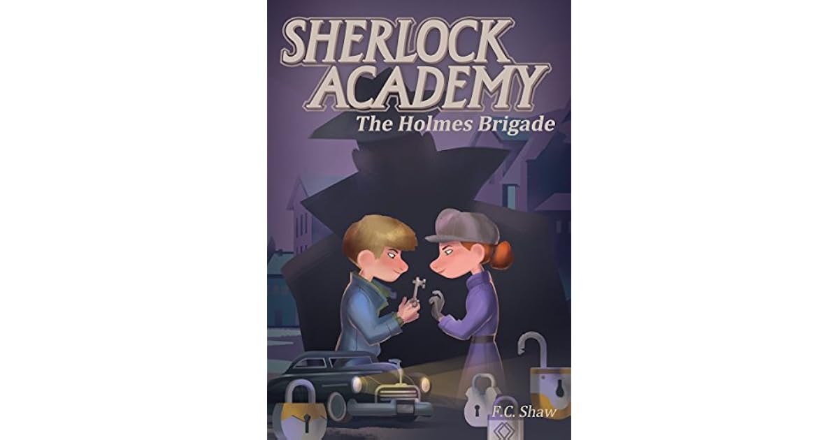 The Holmes Brigade (Sherlock Academy, #3) by F.C. Shaw
