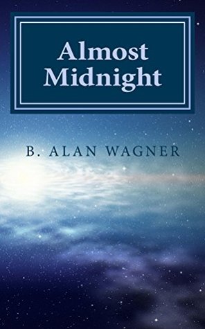 Almost Midnight by B. Wagner