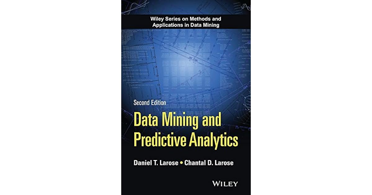 Data Mining And Predictive Analytics By Chantal D Larose Daniel T Larose Data Mining And Predictive Analytics By Chantal D Larose Daniel T Larose