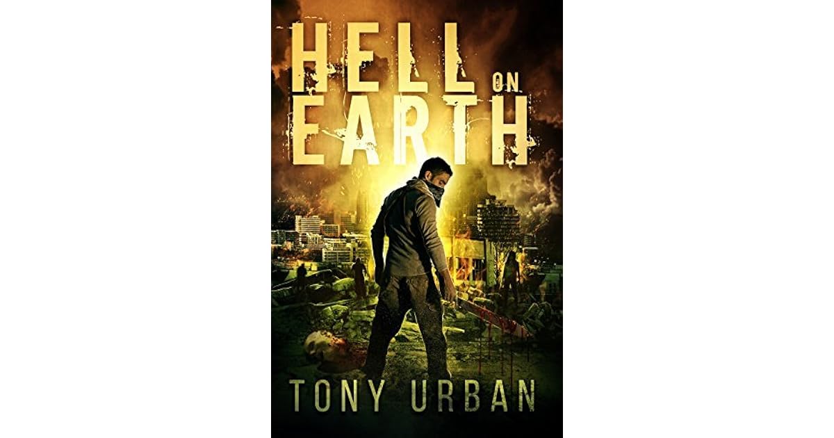 Hell on Earth (Life of the Dead, #1) by Tony Urban