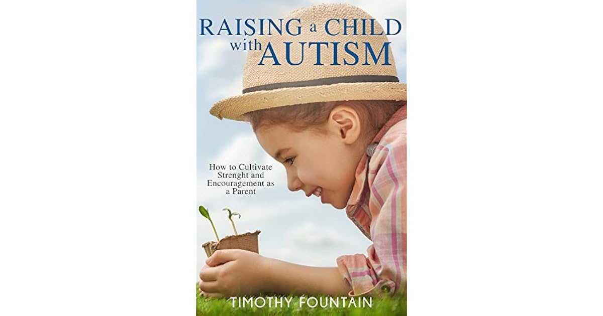 Raising a Child with Autism by Timothy Fountain