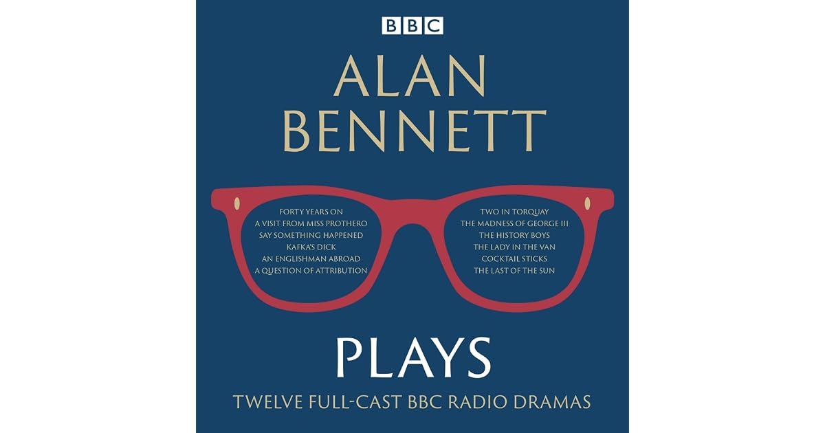 Alan Bennett: Plays: BBC Radio dramatisations by Alan Bennett