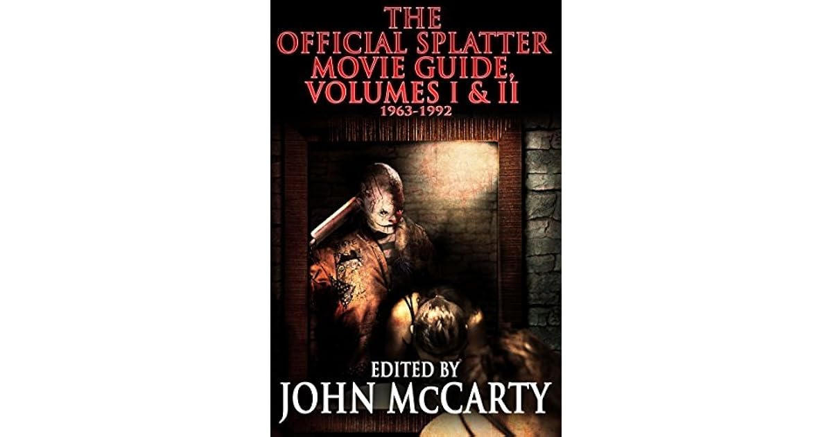 The Official Splatter Movie Guide, Volumes: 1963-1992: Hundreds of the ...