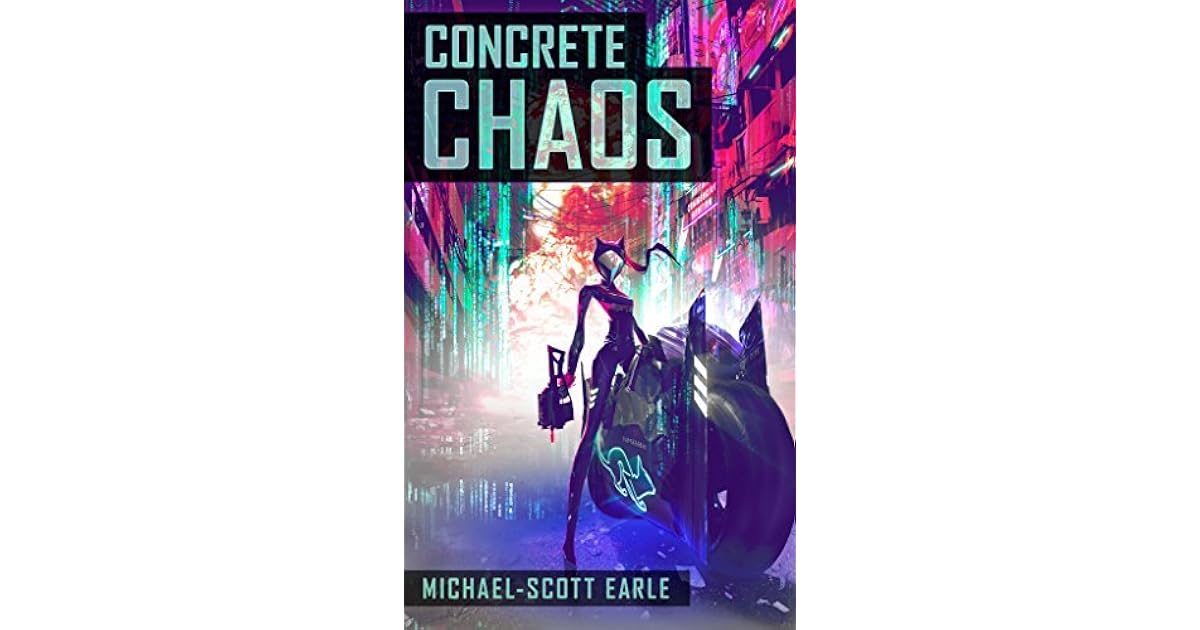 Concrete Chaos (Concrete Chaos, #1) by Michael-Scott Earle