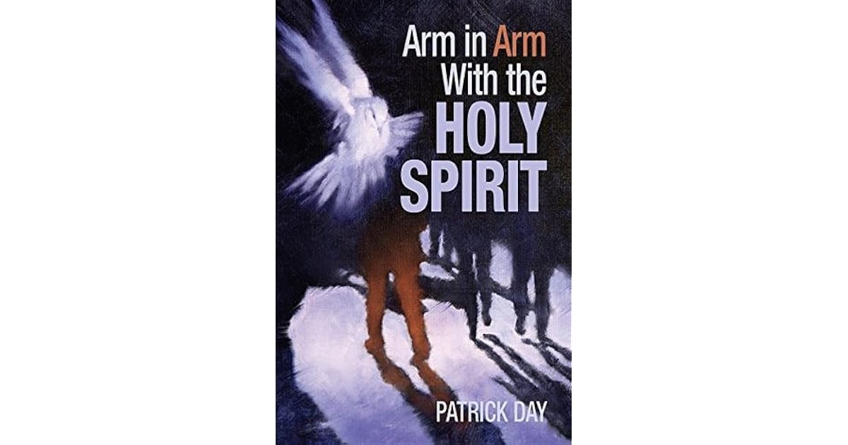 Book giveaway for Arm in Arm with the Holy Spirit by Patrick Day Nov 21 ...