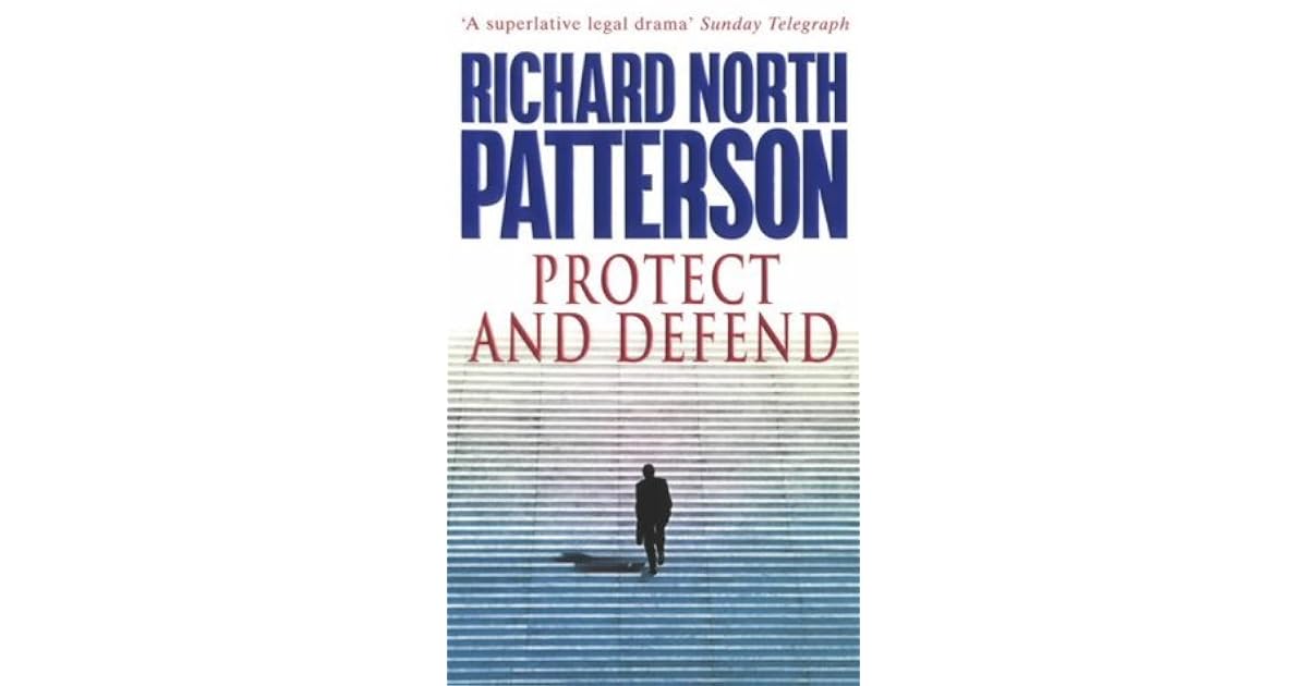 Protect And Defend by Richard North Patterson